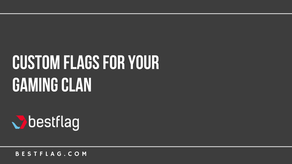 Custom Flags for your Gaming Clan – BestFlag